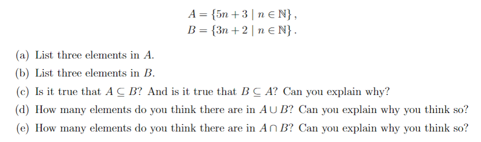 Solved A={5n+3∣n∈N},B={3n+2∣n∈N}. (a) List three elements in | Chegg.com