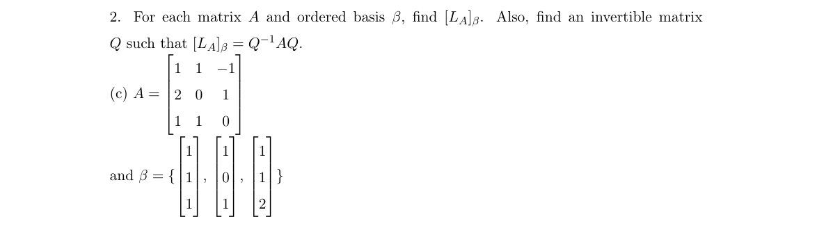 Solved 2. For each matrix A and ordered basis B, find [LA]g. | Chegg.com