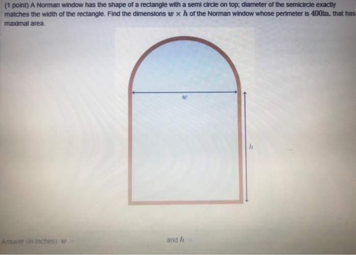 Solved (1 point) A Norman window has the shape of a | Chegg.com