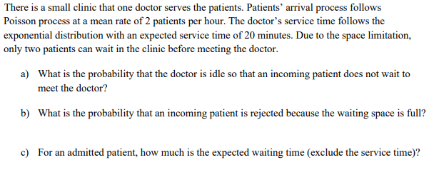 Solved There is a small clinic that one doctor serves the | Chegg.com