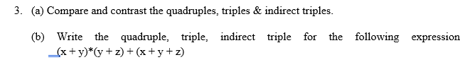 Solved 3. (a) Compare and contrast the quadruples, triples & | Chegg.com