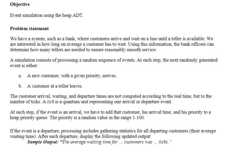 Objective Event simulation using the heap ADT. | Chegg.com