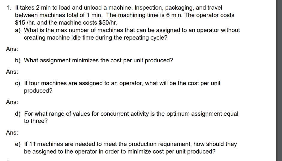 1. It takes 2 min to load and unload a machine. | Chegg.com
