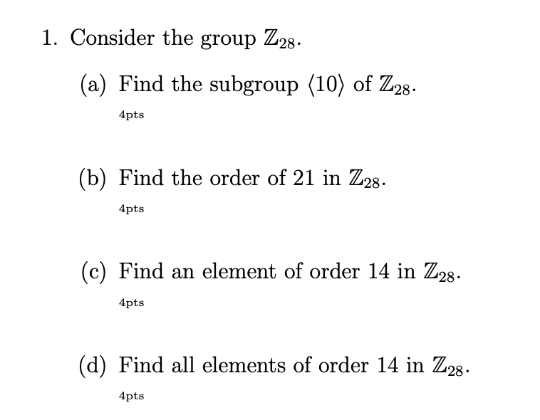 Solved 1. Consider the group Z28. (a) Find the subgroup (10) | Chegg.com