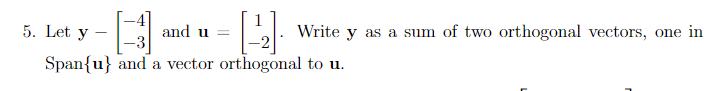 Solved 5. Let y−[−4−3] and u=[1−2]. Write y as a sum of two | Chegg.com