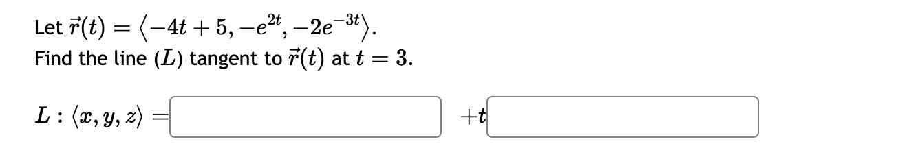 Solved Let Vec R T 4t 5 E2t 2e 3t Find The Line L