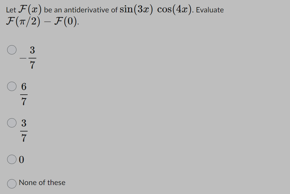 Solved Let F(x) be an antiderivative of sin(3x)cos(4x). | Chegg.com