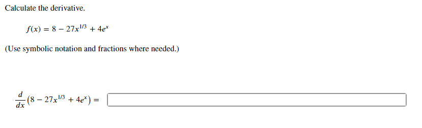 Solved Calculate the derivative.f(x)=8-27x13+4ex(Use | Chegg.com