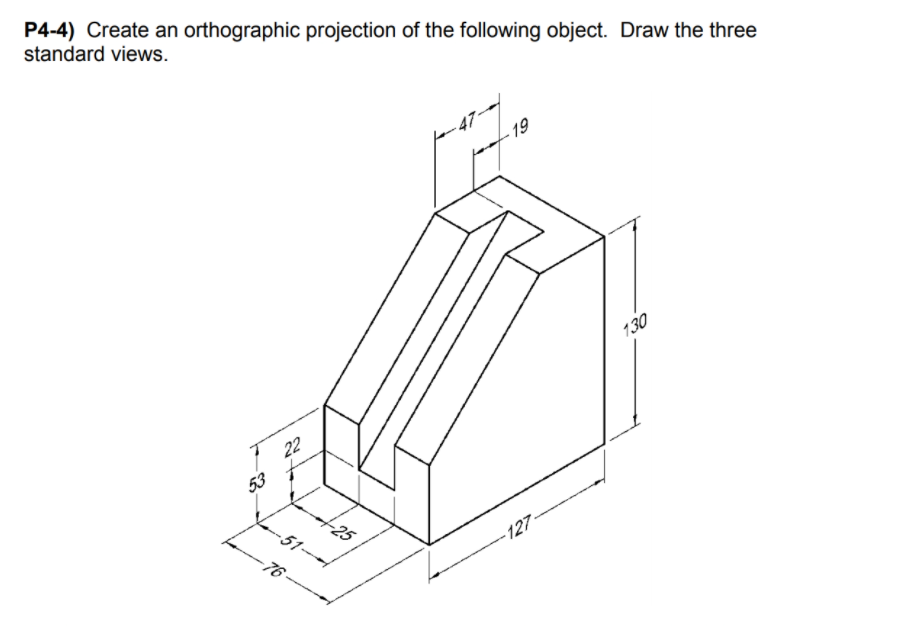 Solved P4-4) Create an orthographic projection of the | Chegg.com