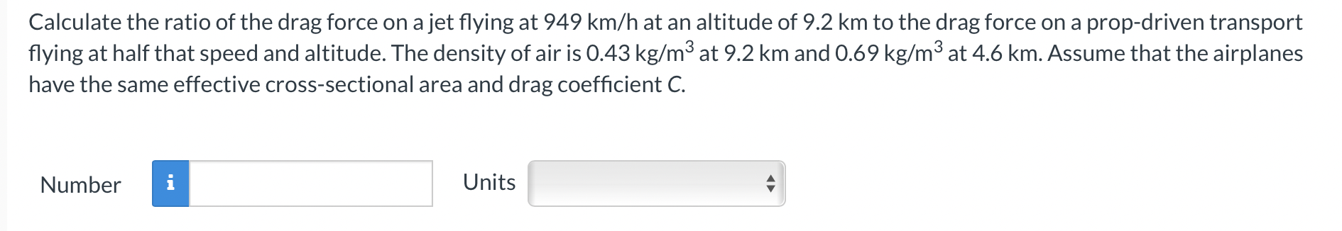 Solved Calculate the ratio of the drag force on a jet flying | Chegg.com