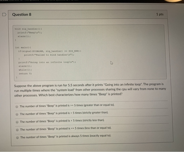 Solved D Question 8 1 pts void siq handlerO printf("Beepin-) | Chegg.com