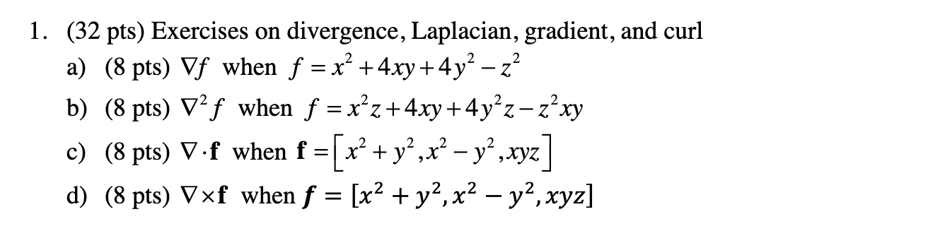Solved (32 pts) Exercises on divergence, Laplacian, | Chegg.com