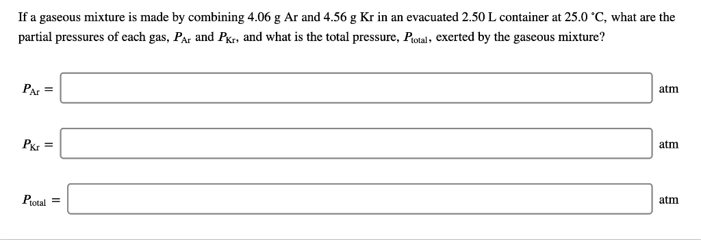 Solved If a gaseous mixture is made by combining 4.06 g Ar | Chegg.com