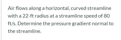 Solved Air flows along a horizontal, curved streamline with | Chegg.com