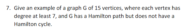 Solved 7. Give an example of a graph G of 15 vertices, where | Chegg.com