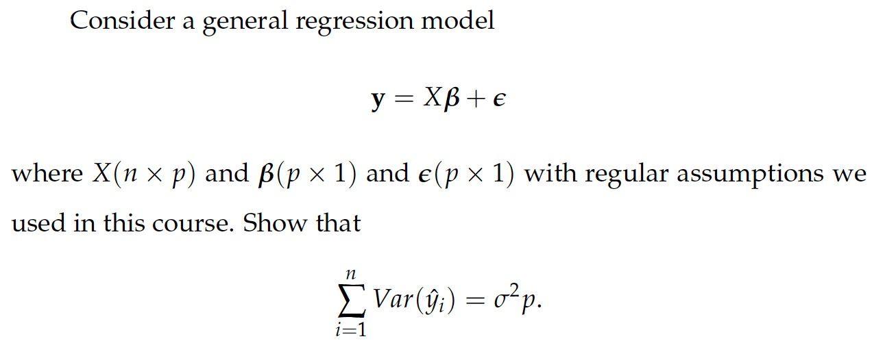 Solved Consider a general regression model y = XB+e where | Chegg.com