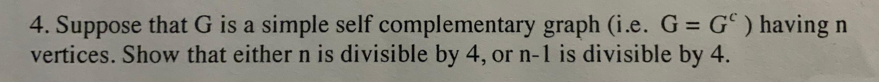 Solved 4. Suppose that G is a simple self complementary | Chegg.com