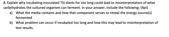 Solved 8. Explain why incubating inoculated TSI slants for | Chegg.com