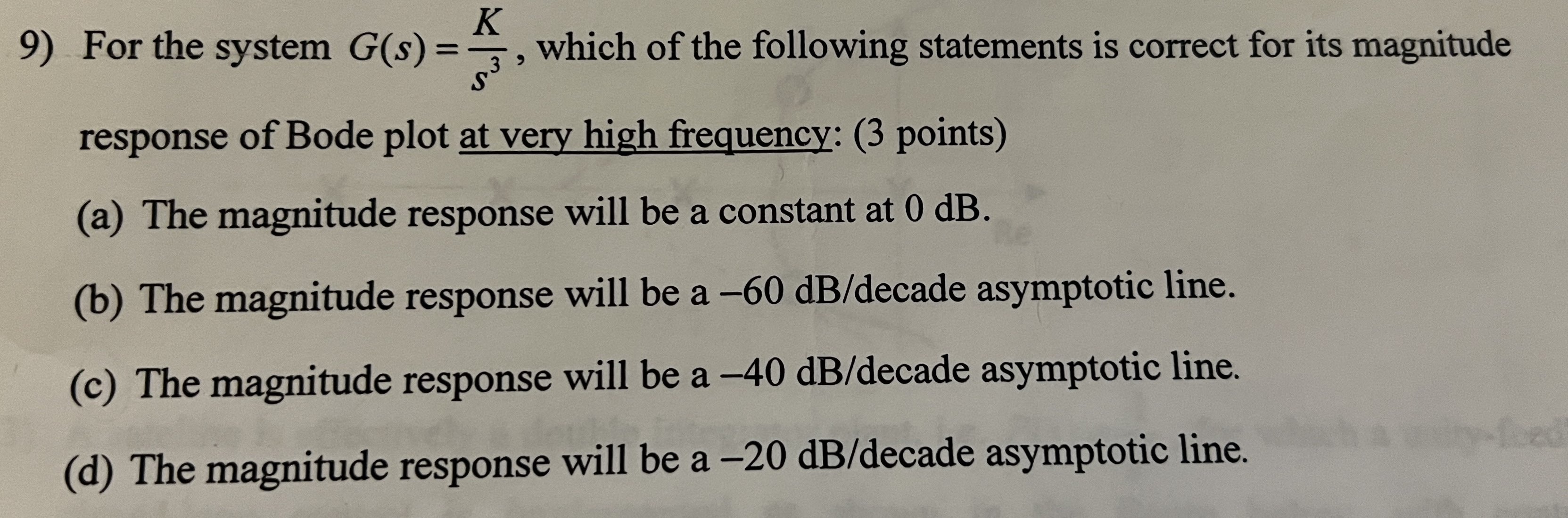 Solved 9) For the system G(s)=s3K, which of the following | Chegg.com