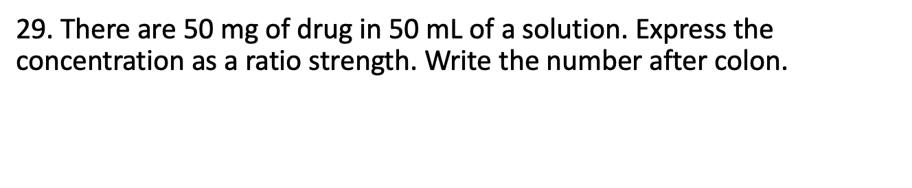 Solved 29. There are 50mg of drug in 50 mL of a solution. | Chegg.com