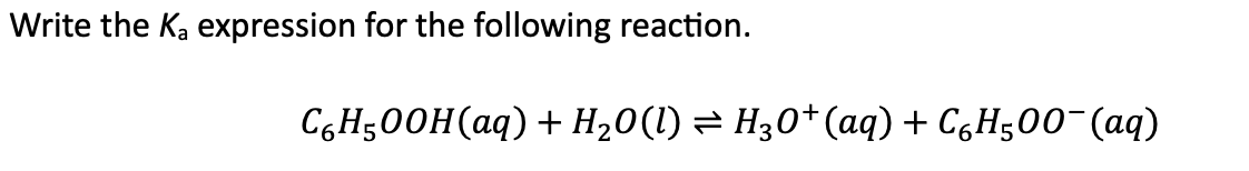Solved Write the Ka expression for the following reaction. | Chegg.com