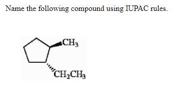Solved Name the following compound using IUPAC rules. CH3 | Chegg.com