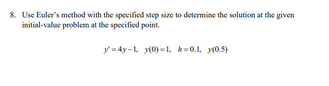 Solved 8. Use Euler's method with the specified step size to | Chegg.com