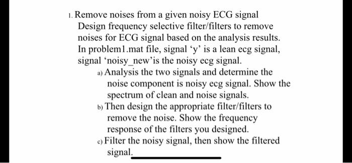 1. Remove noises from a given noisy ECG signal Design | Chegg.com