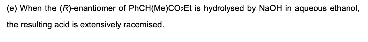 Solved (e) When the (R)-enantiomer of PhCH(Me)CO2Et is | Chegg.com