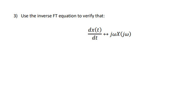 Solved 3) Use the inverse FT equation to verify that: dx(t) | Chegg.com
