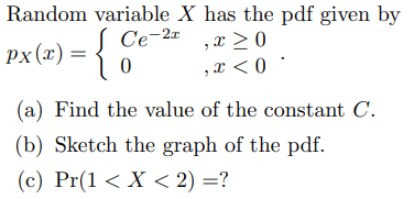 Solved Random variable X has the pdf given by Ce-22 , x > 0 | Chegg.com
