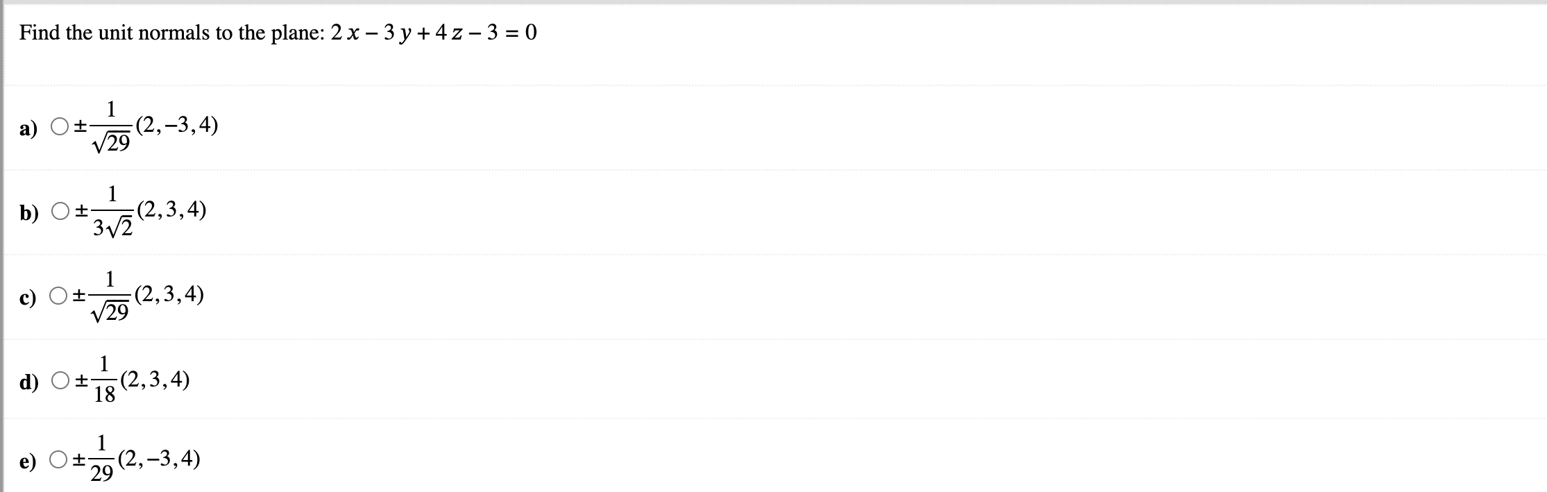 Solved Find the unit normals to the plane: 2x−3y+4z−3=0 a) | Chegg.com