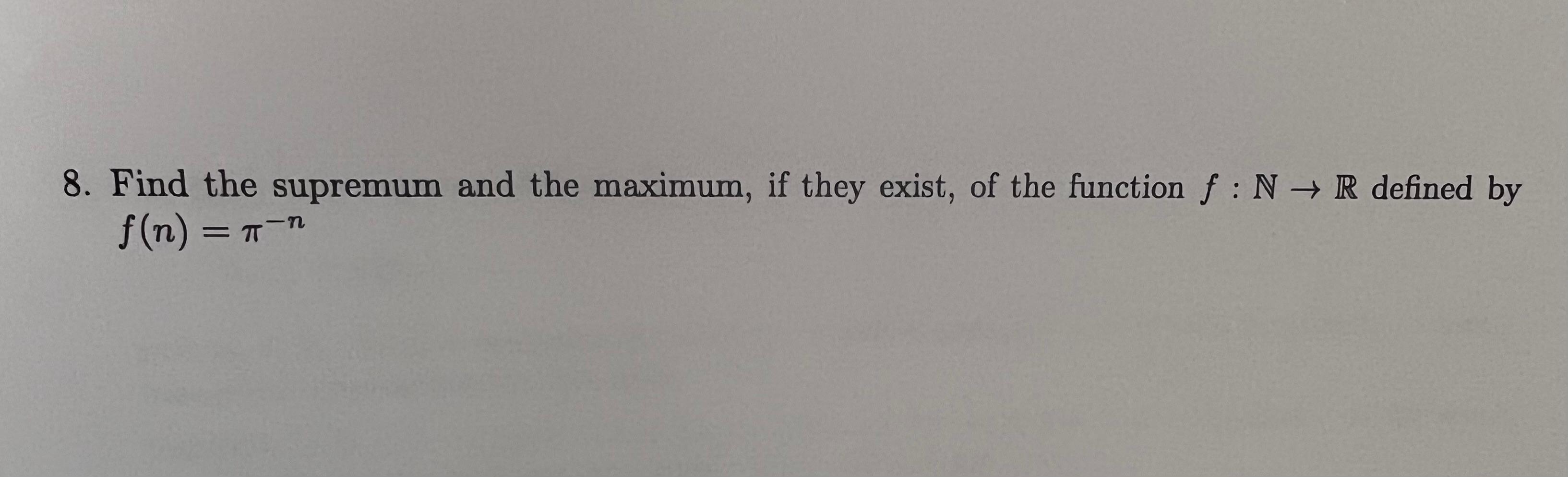 Solved 8. Find the supremum and the maximum, if they exist, | Chegg.com