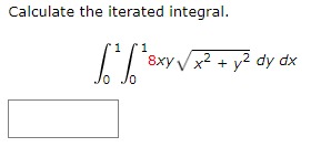 Solved Calculate the iterated integral.∫01∫018xyx2+y22dydx | Chegg.com