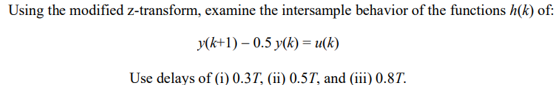 Solved Using the modified z-transform, examine the | Chegg.com