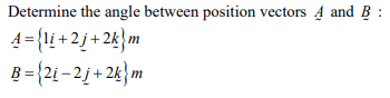Solved Determine the angle between position vectors A∼ ﻿and | Chegg.com