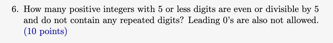 Solved 6. How many positive integers with 5 or less digits | Chegg.com