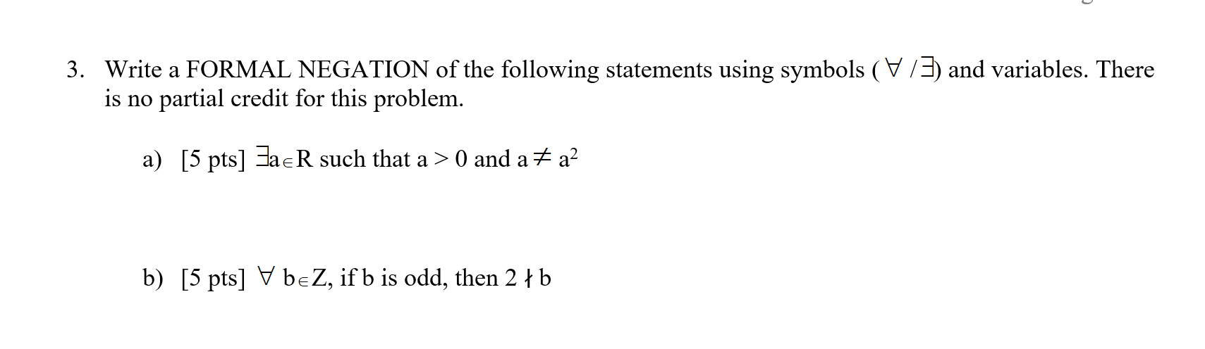 Solved 3. Write a FORMAL NEGATION of the following | Chegg.com