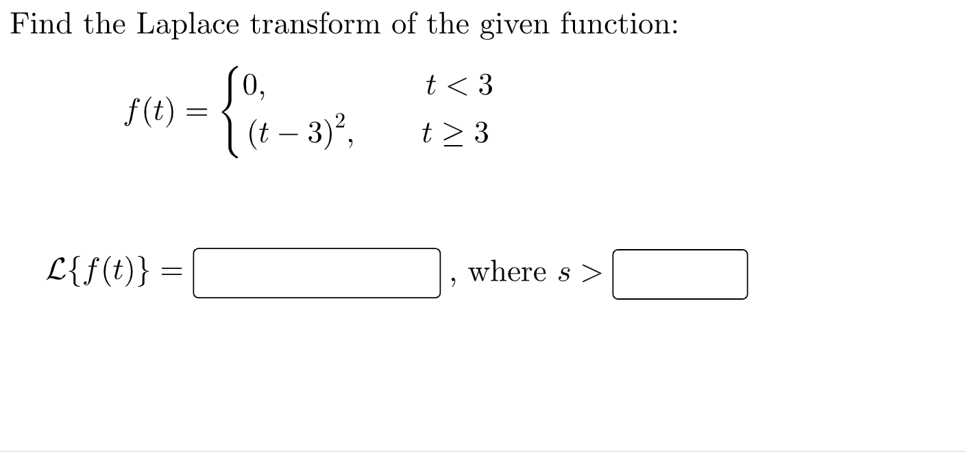 Solved Find the Laplace transform of the given function: | Chegg.com