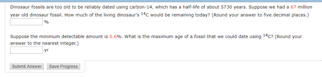 Solved Dinosaur fossils are too old to be reliably dated | Chegg.com