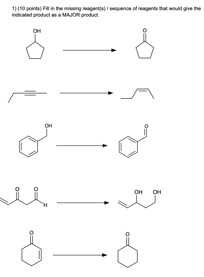 Solved 1) (10 points) Fill in the missing reagent(s)/ | Chegg.com Solved 1) (10 points) Fill in the missing reagent(s)/ | Chegg.com