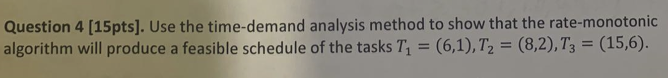 Solved Question 4 [15pts] Use The Time Demand Analysis
