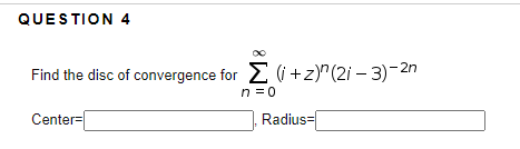 Solved QUESTION 4 Find the disc of convergence for 2 ( +z)" | Chegg.com
