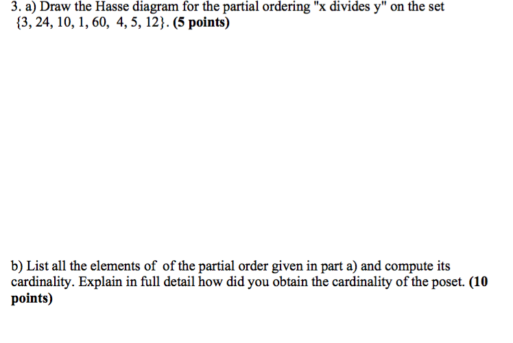 Solved 3. a) Draw the Hasse diagram for the partial ordering | Chegg.com