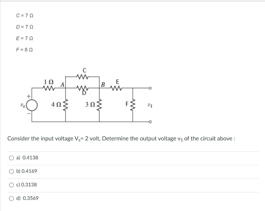 Solved C=7ΩD=7ΩE=7ΩF=8Ω Consider the input voltage Vs=2 | Chegg.com