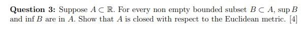 Solved Question 3: Suppose AC R. For every non empty bounded | Chegg.com