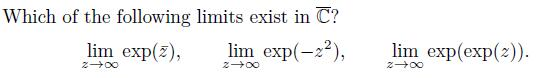 Solved Which of the following limits exist in C? lim exp(2), | Chegg.com