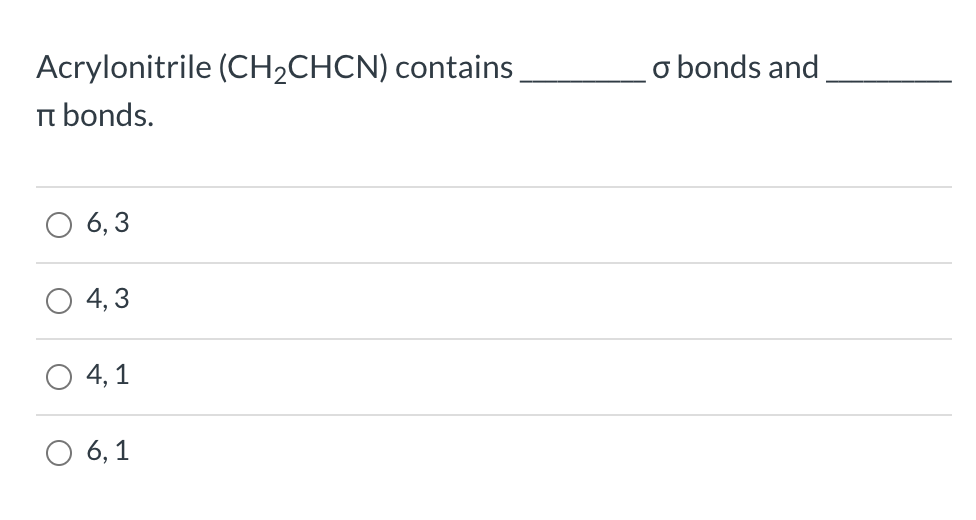 Solved o bonds and Acrylonitrile (CH2CHCN) contains n bonds. | Chegg.com