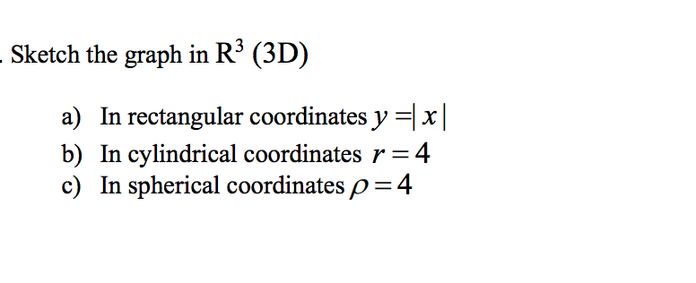 Solved Sketch the graph in R3 (3D) a) In rectangular | Chegg.com