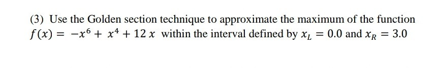 Solved (3) Use the Golden section technique to approximate | Chegg.com